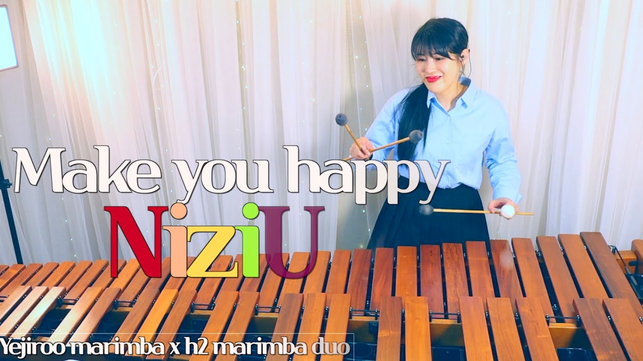 NiziU 니쥬 『Make you happy』 마림바 커버 예지루 마림바 x h2 marimba duo 콜라보 - YouTube