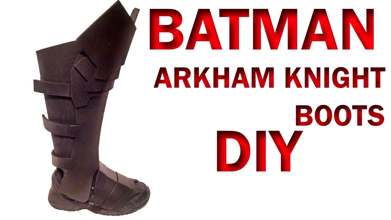 Batman Arkham Knight Boots How To DIY Foam Armor - YouTube