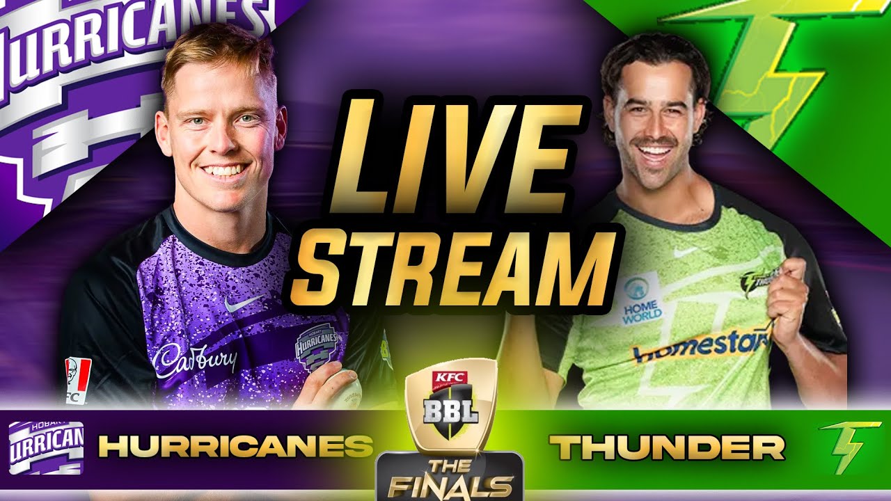HOBART HURRICANES V SYDNEY THUNDER BBL GRAND FINAL LIVE STREAM - YouTube