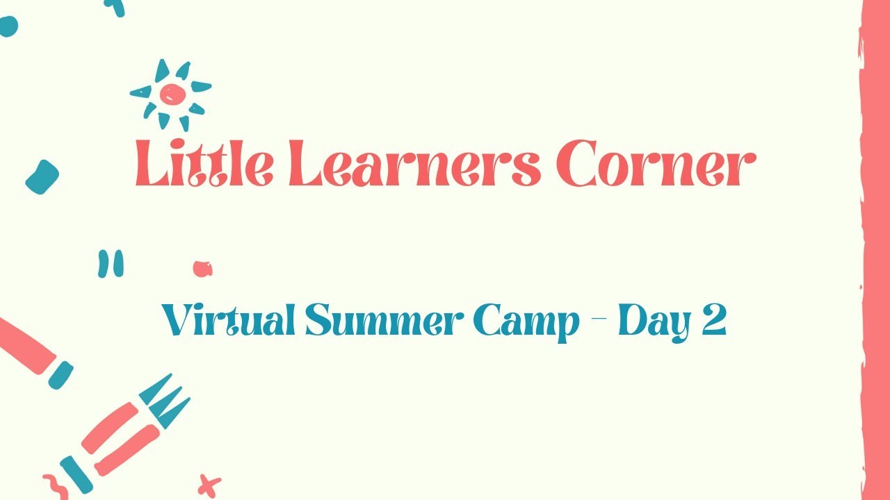 Virtual Summer Camp 2021 - Day 2 || Little Learners Corner - YouTube