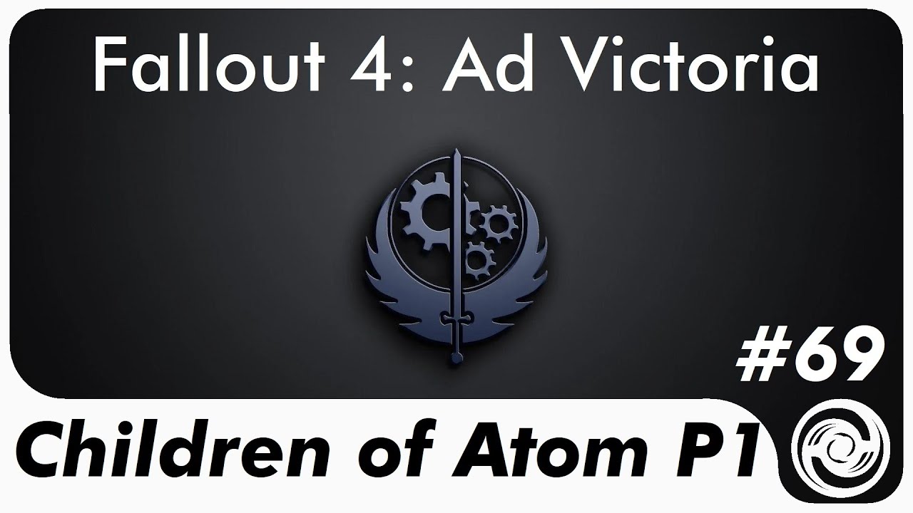 Fallout 4: Ad Victoria #69 "Children of Atom" P.1 - YouTube