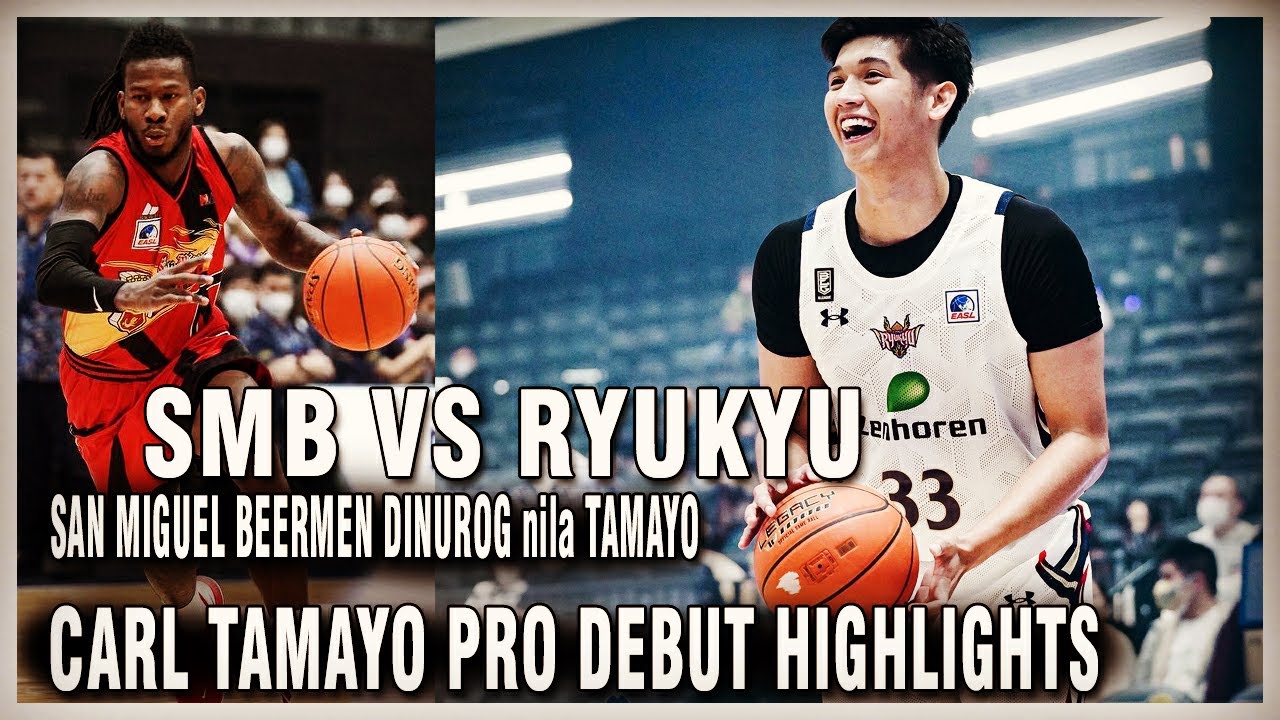 CARL TAMAYO PRO DEBUT RYUKYU vs SAN MIGUEL BEERMEN DINUROG ang PBA TEAM ...