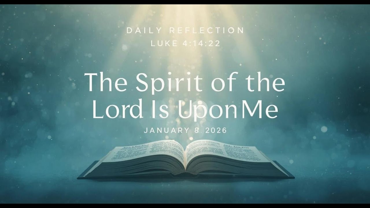 Daily Reflection | Luke 4:14–22 | January 8, 2026 | “The Spirit of the ...