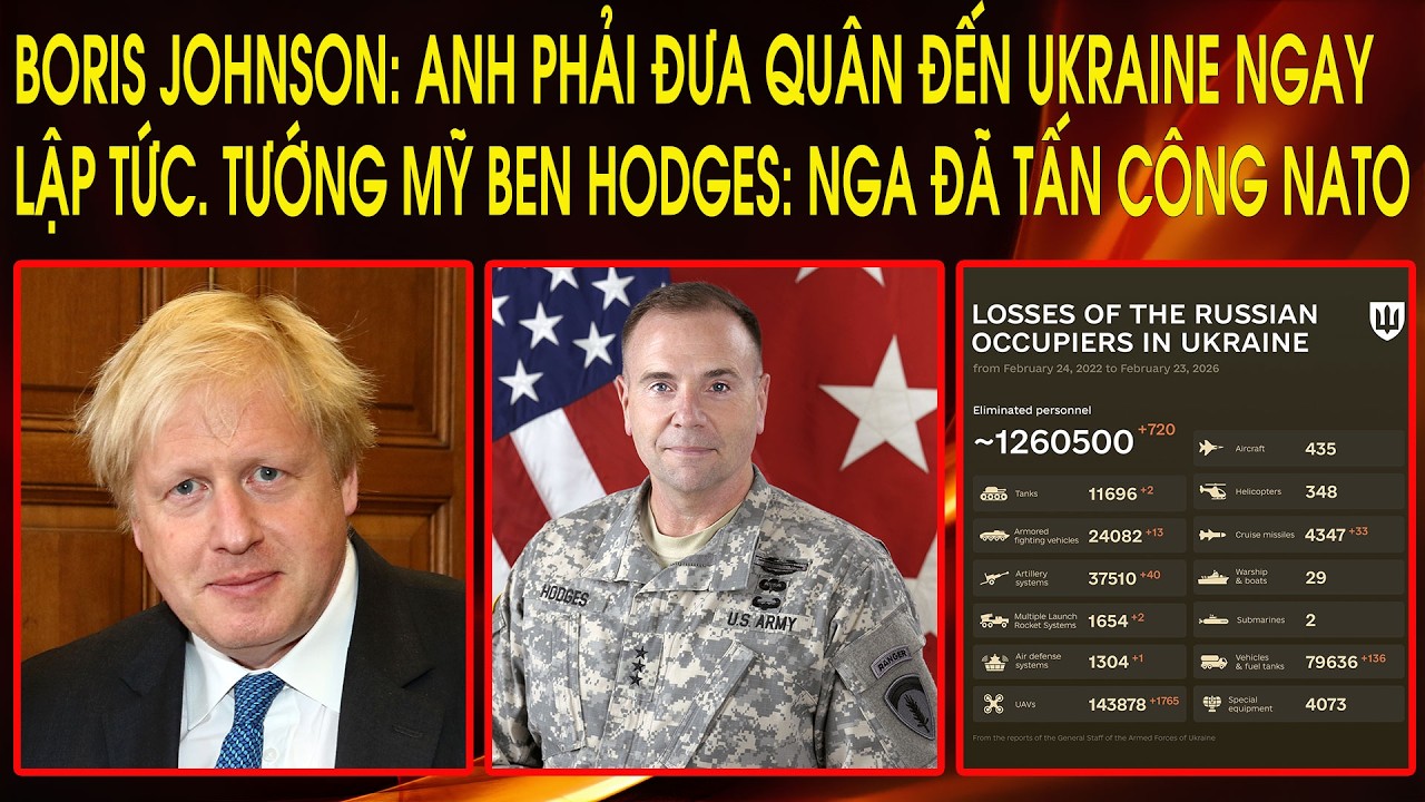 Boris Johnson: Anh phải đưa quân đến Ukraine ngay lập tức. Tướng Mỹ Ben ...