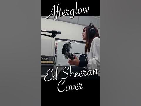 Afterglow / Ed Sheeran Cover (Short) - YouTube