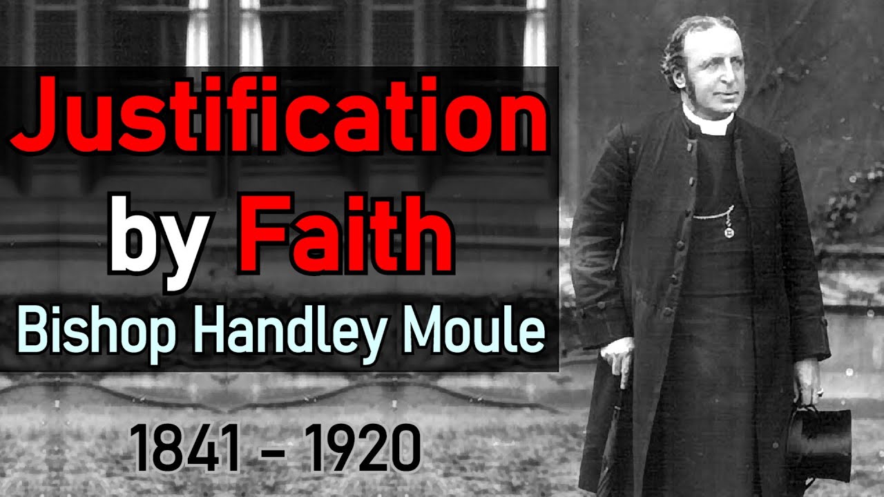 Justification by Faith - Bishop Handley Moule - YouTube