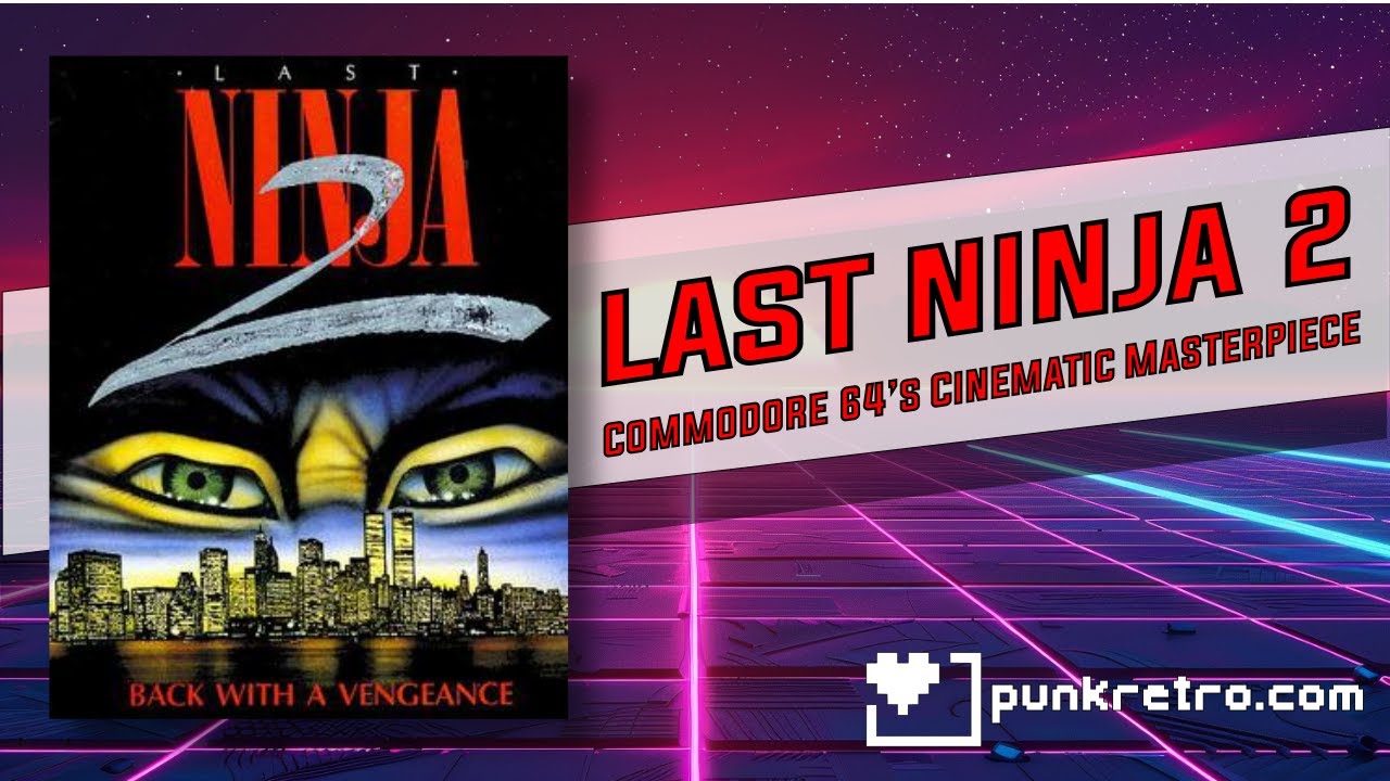 Last Ninja 2: The Commodore 64’s Cinematic Masterpiece - YouTube