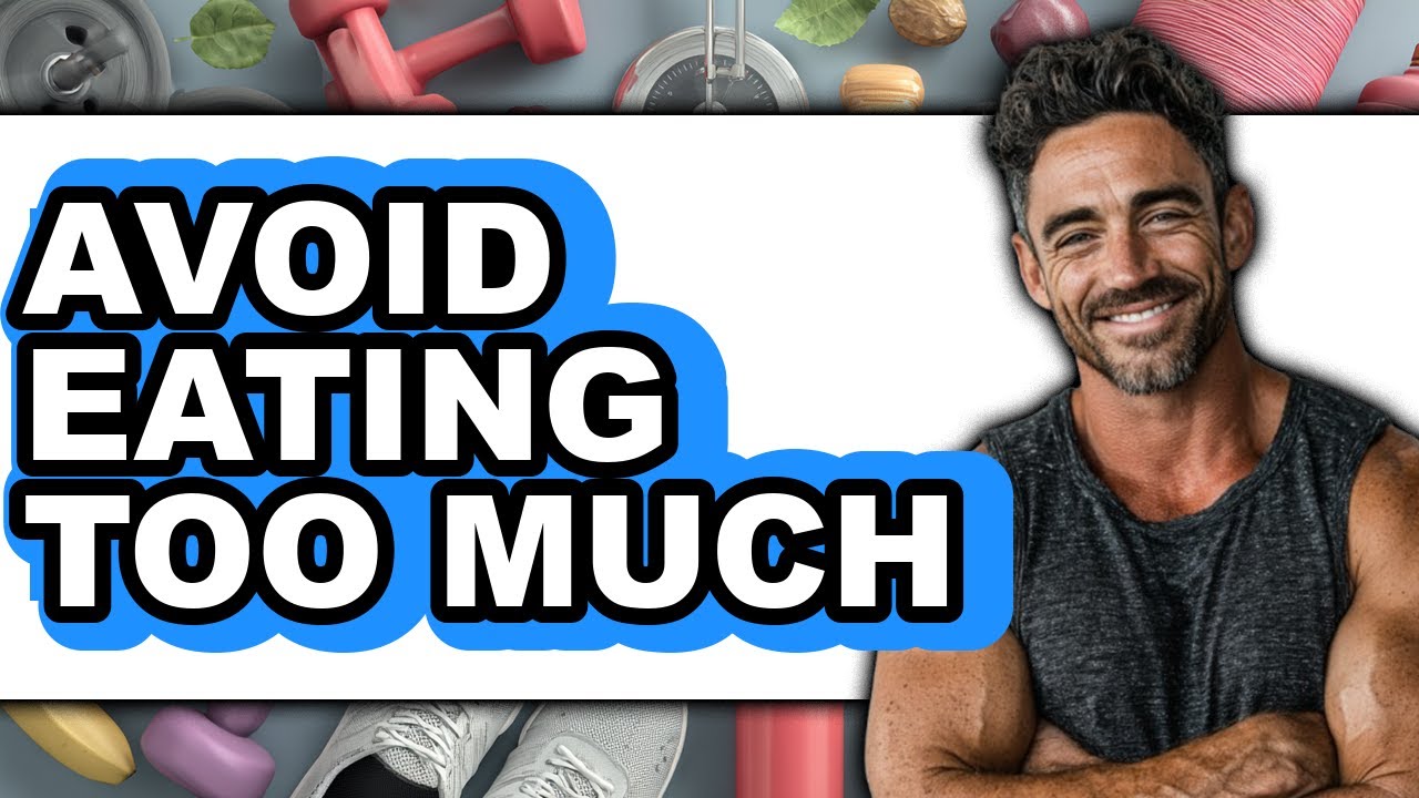 How to Avoid Eating Too Much - Easy Guide - YouTube