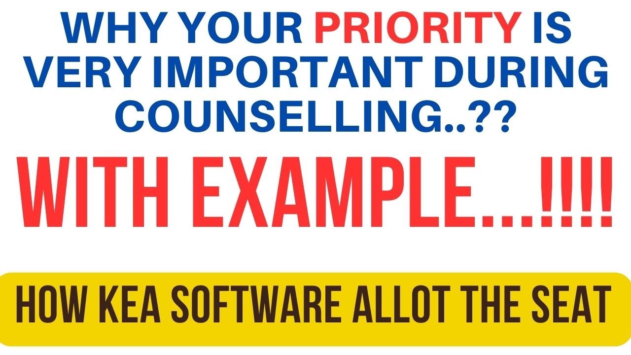 WHY PRIORITY IS IMPORTANT DURING COUNSELLING? HOW IT WORKS? HOW KEA SOFTWARE ALLOT THE SEATS ...