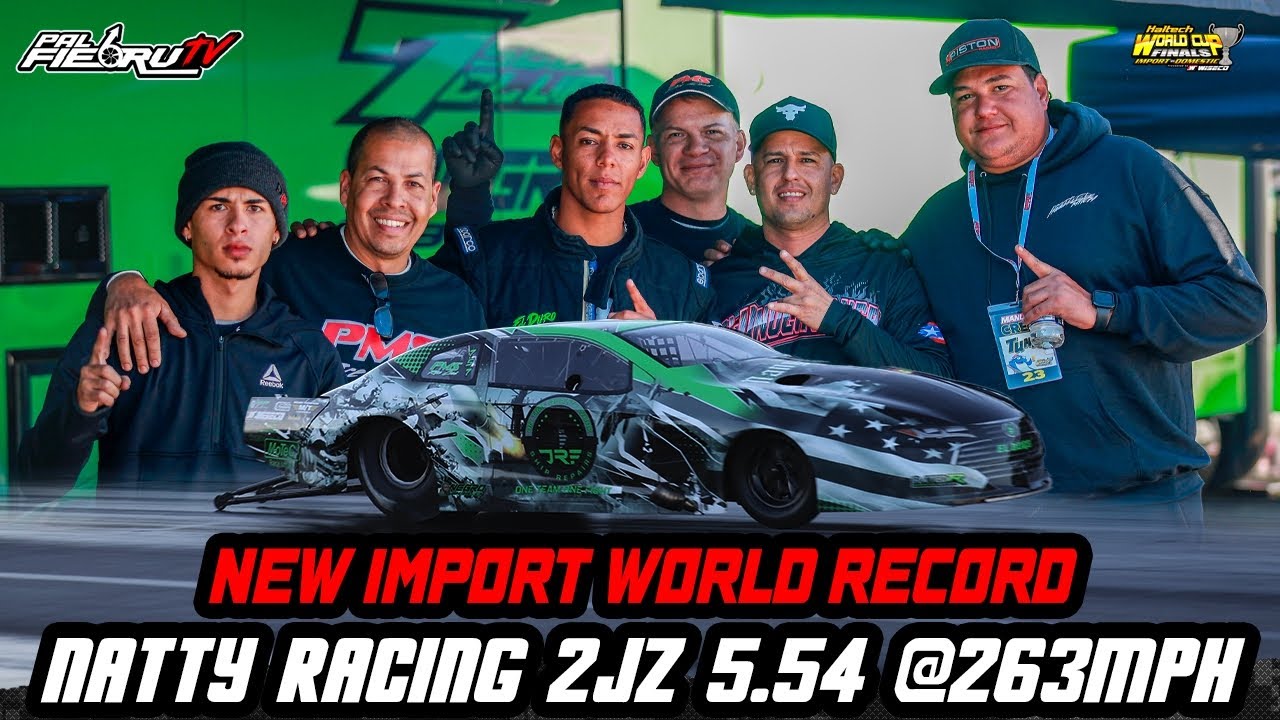 NEW IMPORT WORLD RECORD NATTY RACING 2JZ 5.54 @263MPH | WORLD CUP ...