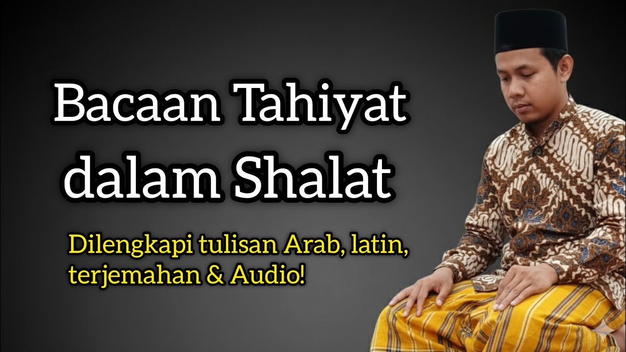 Bacaan tahiyat dalam salat (Arab, latin dan terjemahan) - YouTube