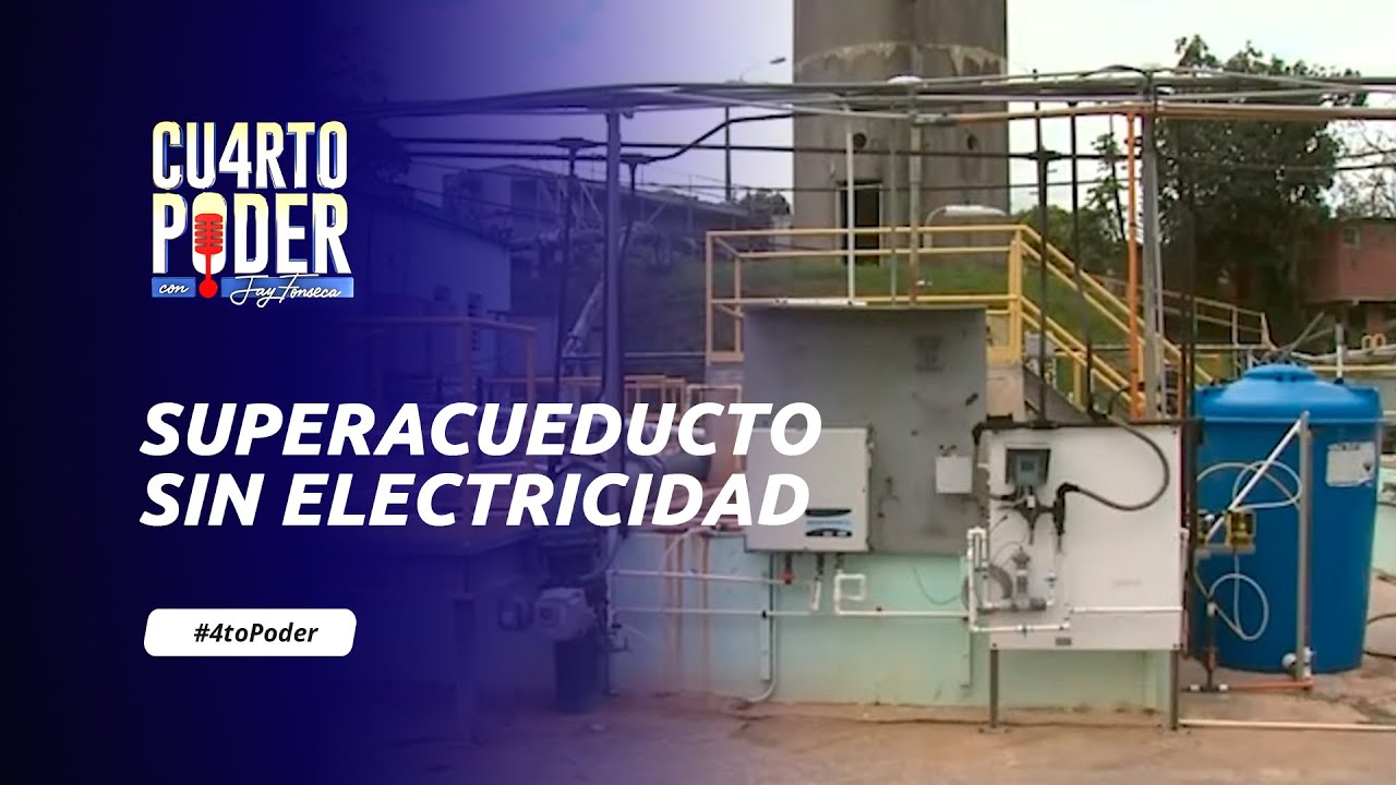 El Superacueducto se queda sin electricidad y opera con generadores ...