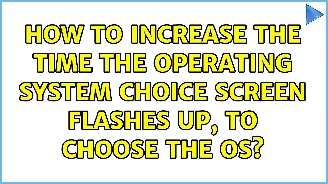 How to increase the time the operating system choice screen flashes up ...