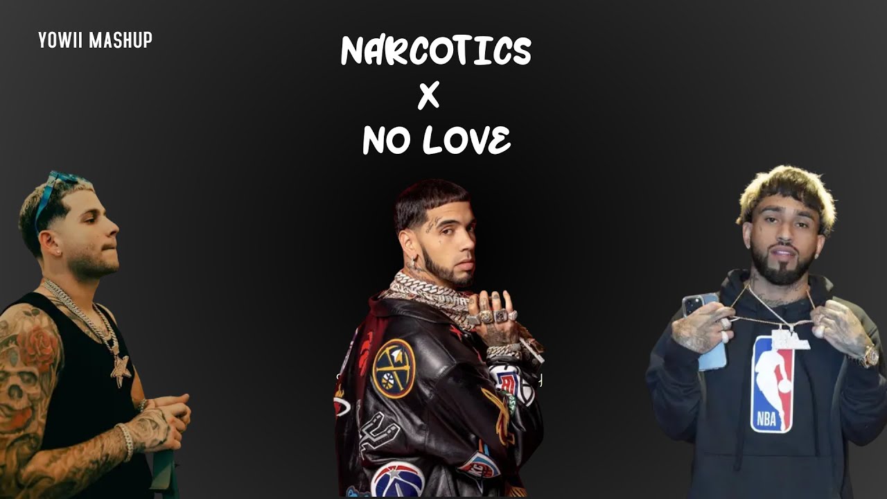 NARCOTICS X NO LOVE ( YOWII MASHUP) - YouTube