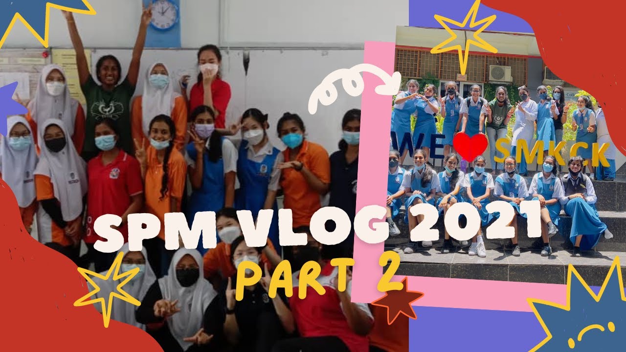 SPM 2021 HIGH SCHOOL EXAM VLOG | ( PART 2 ) | SMK CONVENT KLANG🏫📚🎓 ...