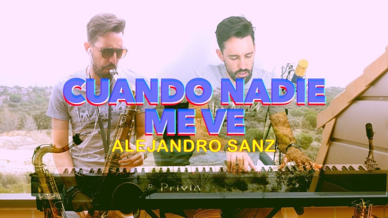 Cuando nadie me ve - Alejandro Sanz by Santi Sax Music - YouTube