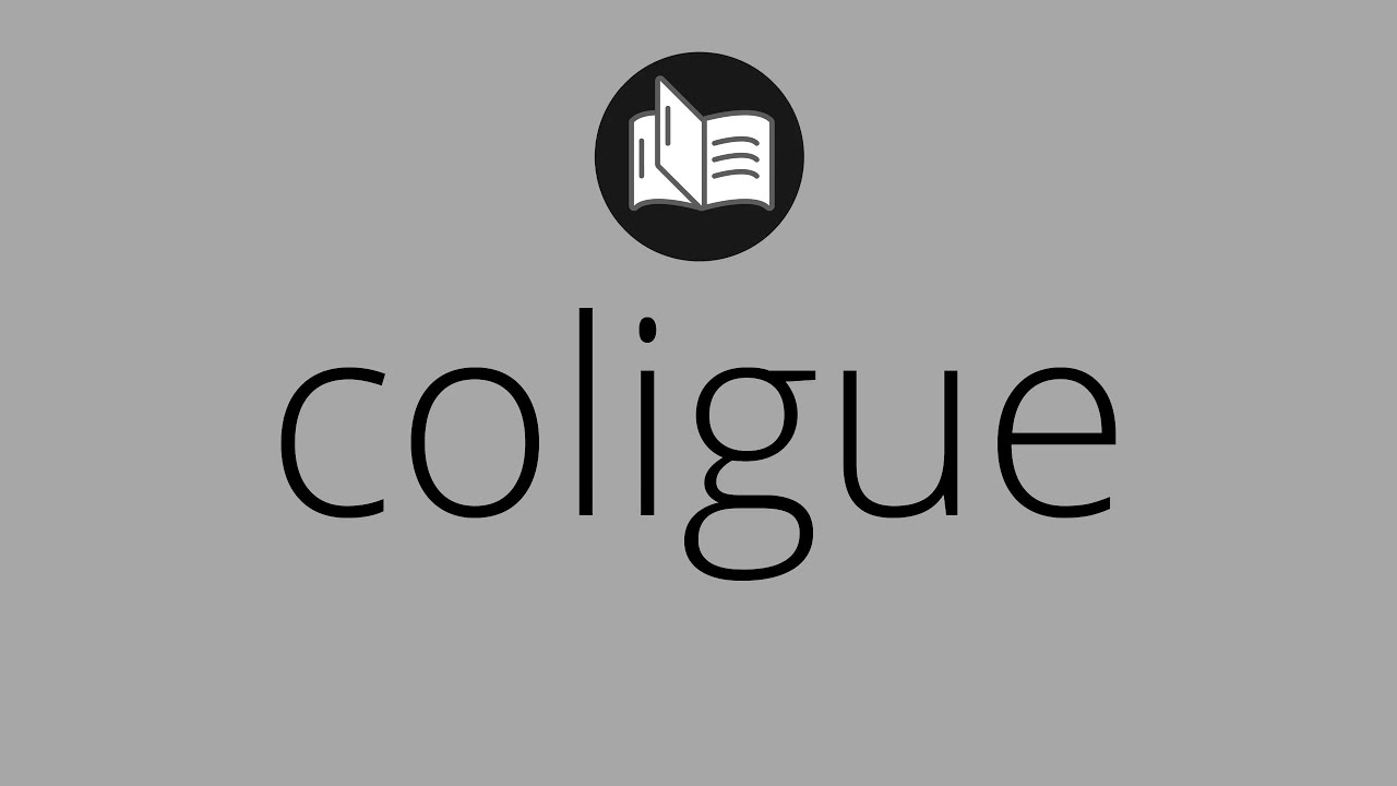 Que significa COLIGUE • coligue SIGNIFICADO • coligue DEFINICIÓN • Que ...