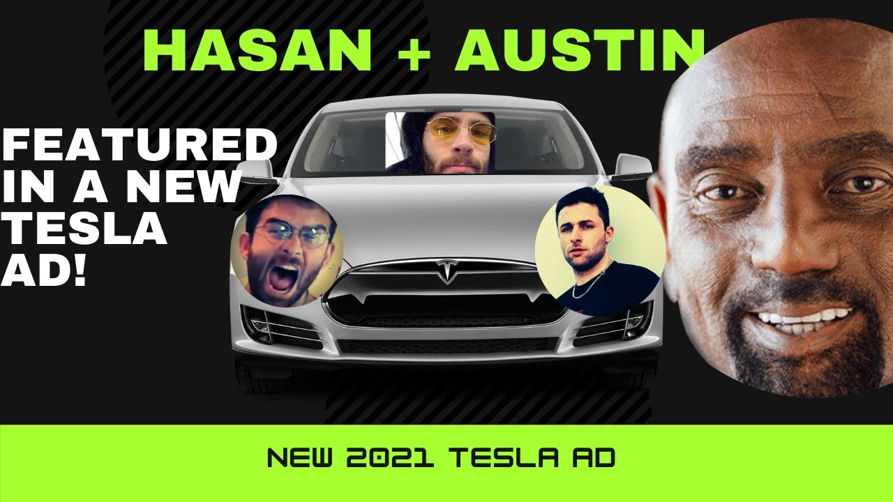 Hasan and Austin featured in a new Tesla Ad - Hasanabi + AustinShow ...