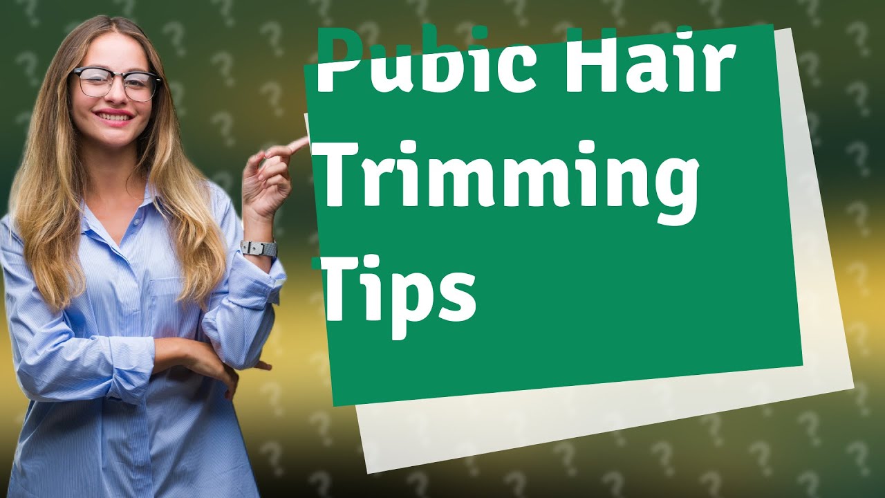 Is It Okay To Trim Pubic Hair With Trimmer YouTube is-it-okay-to-trim-pubic-hair-with-trimmer-youtube
