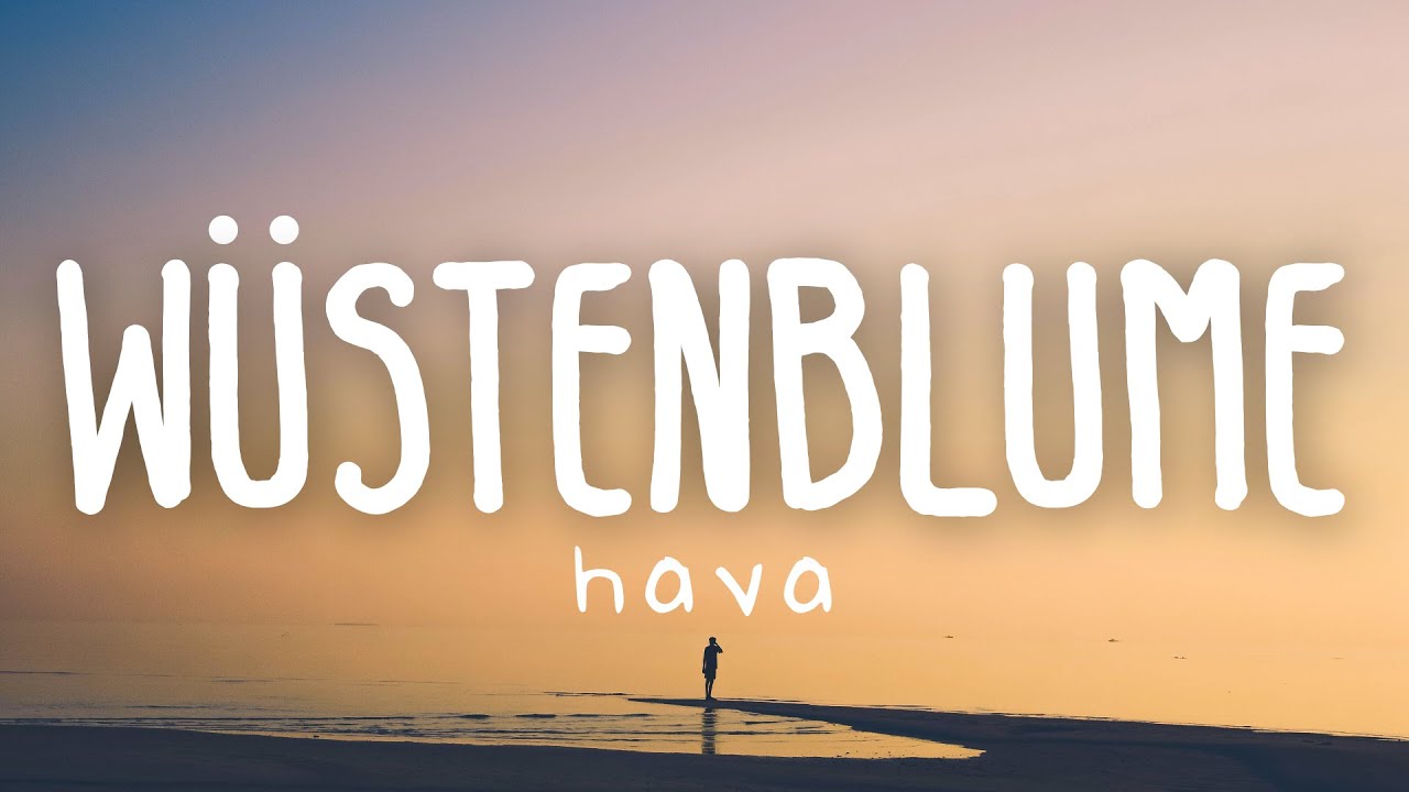 Hava - Wüstenblume (Lyric Video) - YouTube