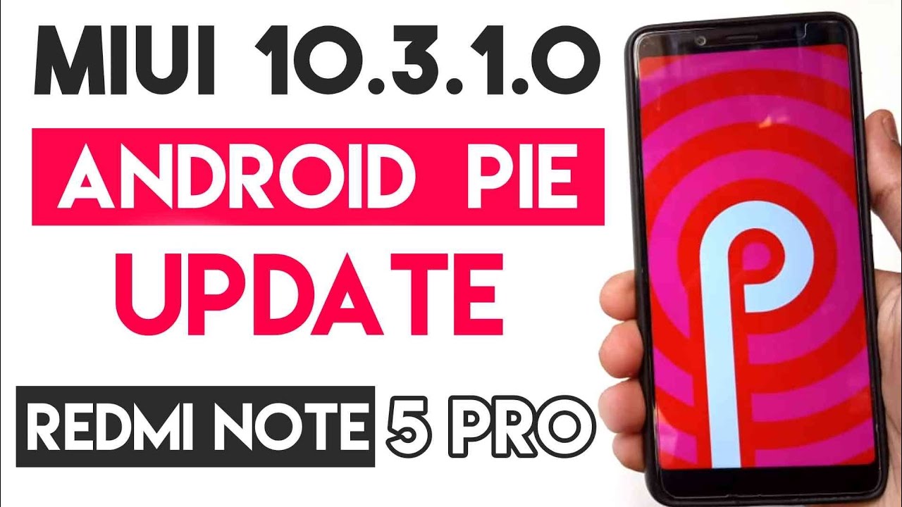 MIUI 10.3.1.0 Redmi Note 5 Pro Android Pie Update Release Date | Real ...