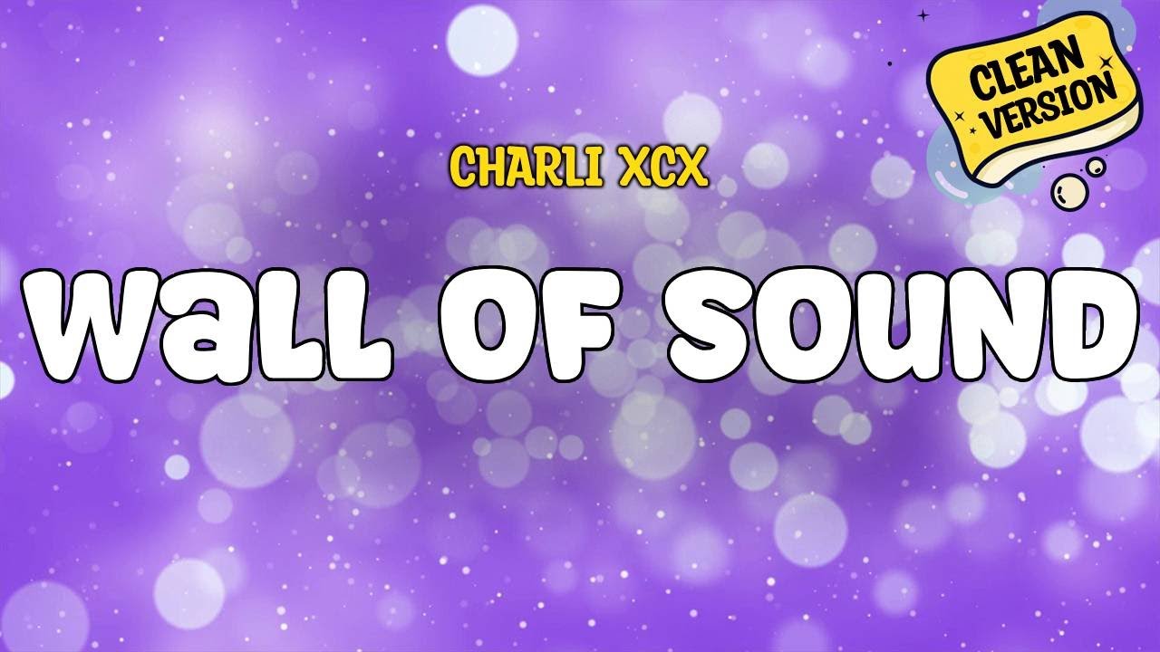Charli xcx - Wall of Sound (Clean) | Lyrics - YouTube