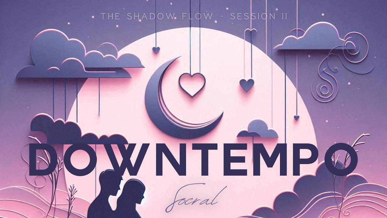 DOWNTEMPO | DEEP | DARK | 100 BPM - SOCRAL - The Shadow Flow - Session ...