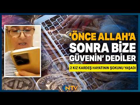 İki Kız Kardeşi 40 Milyon Lira Dolandıran Şeytani Tuzak! 'Önce Allah'a Sonra Bize Güvenin' Dediler!