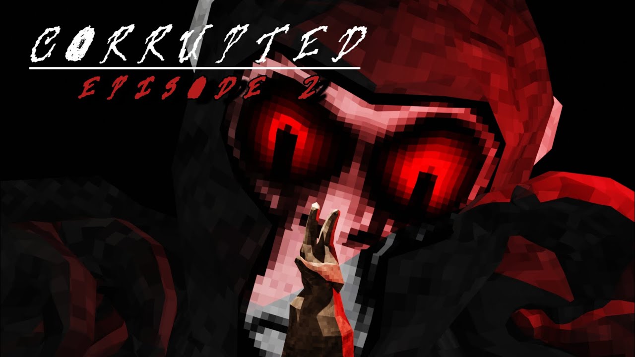Corrupted Episode 2 - YouTube