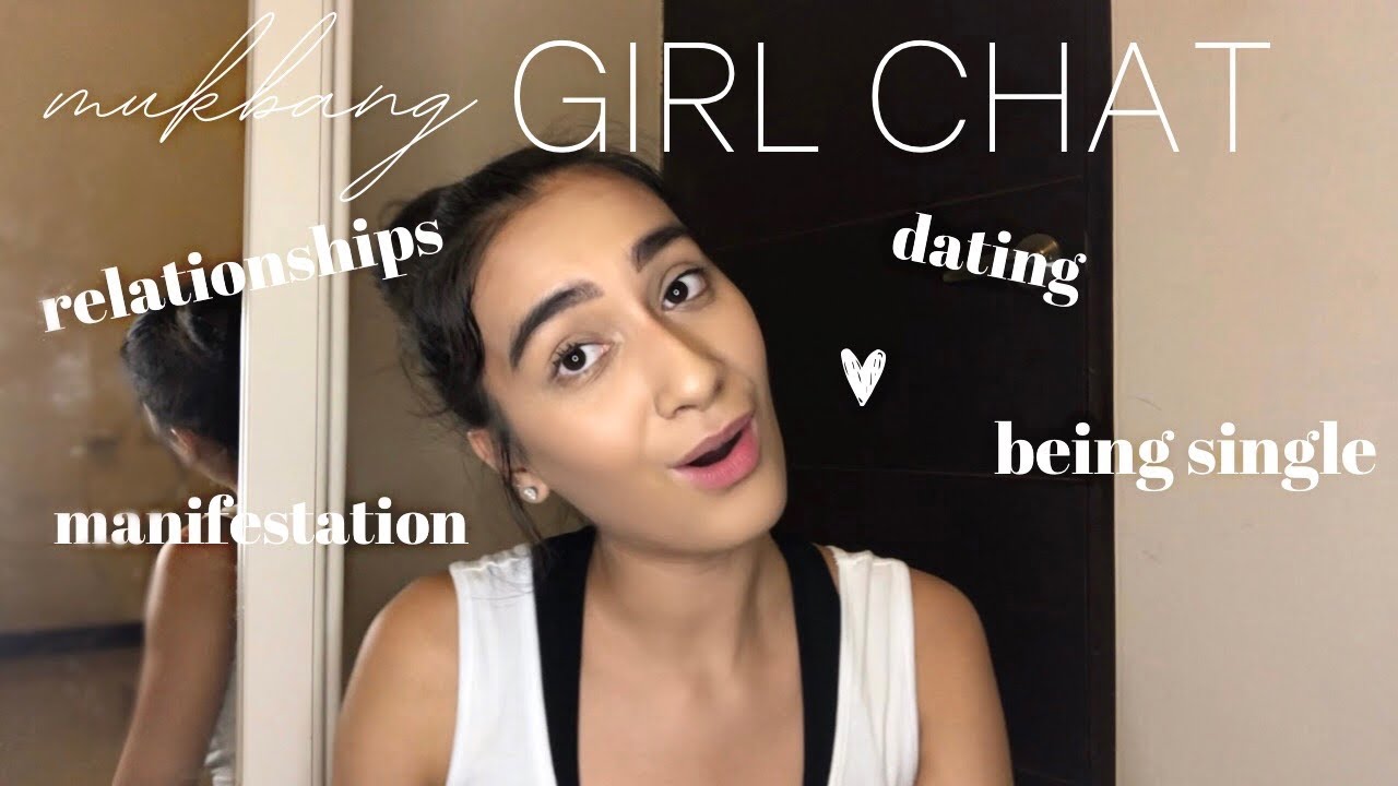 GIRL TALK ! MUKBANG | dating, relationships, being single + manifestation ♡ Luisa Love - YouTube
