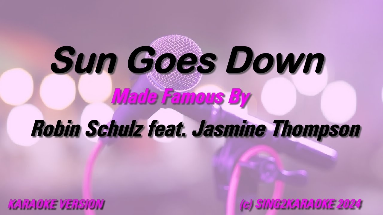 Robin Shultz ft Jasmine Thompson Sun Goes Down (Karaoke Version) Lyrics ...
