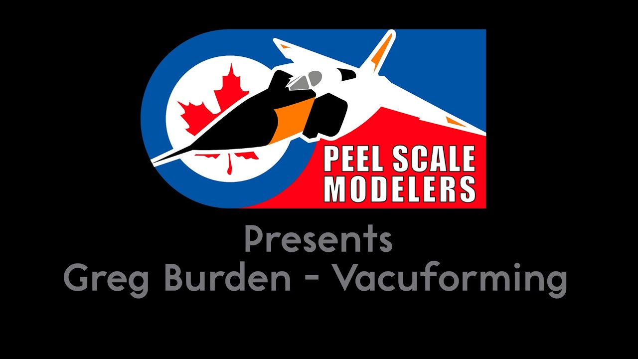 Peel Scale Modelers Presents - Greg Burden & Vacuforming - YouTube