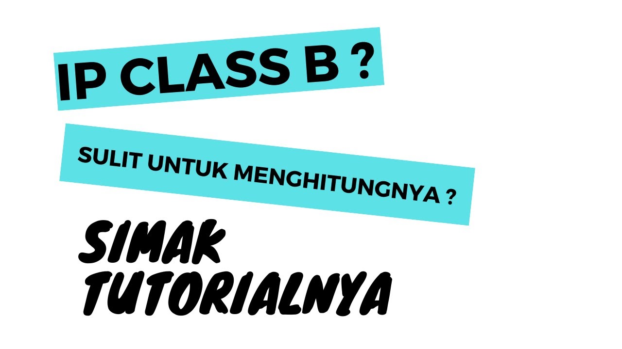 CARA MENGHITUNG IP ADDRESS CLASS B DENGAN RUMUS CLASS C - YouTube