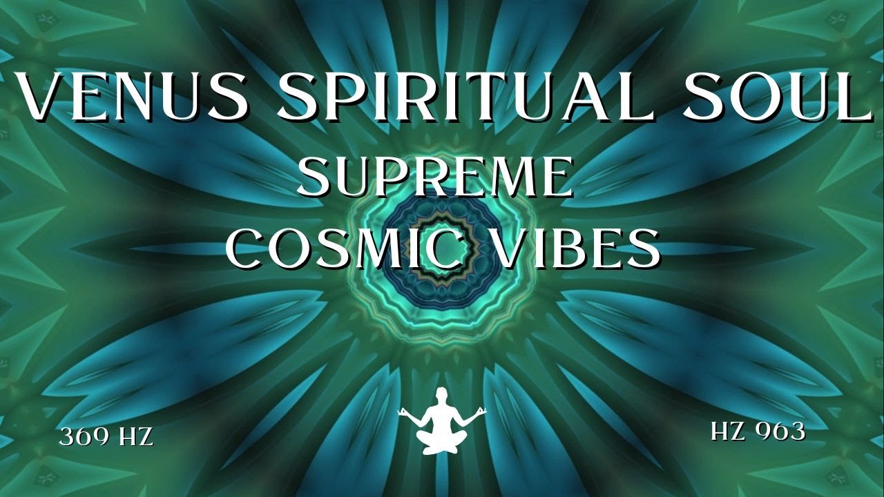Venus Spiritual Soul ⋁ Supreme Cosmic Vibes - YouTube