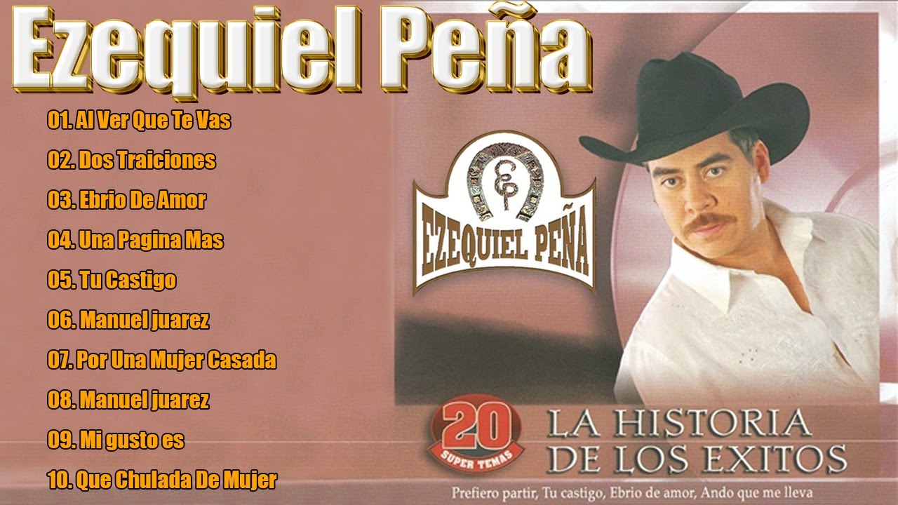 EZEQUIEL PEÑA 30 SUS GRANDES EXITOS - LAS MEJORES CANCIONES DE EZEQUIEL ...