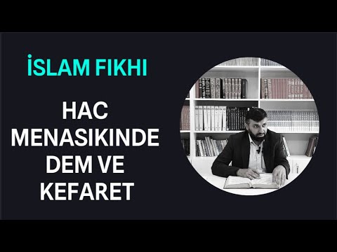 İSLAM FIKHI: Hac Menasikinde Dem Ve Kefaret Gerektiren Durumlar