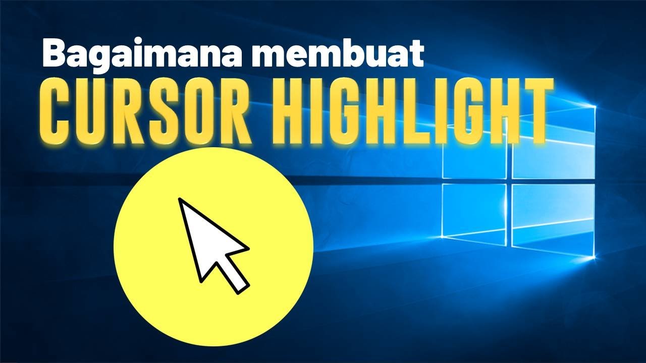 CARA MENAMPILKAN CURSOR HIGHLIGHT DI WINDOWS 10 - YouTube