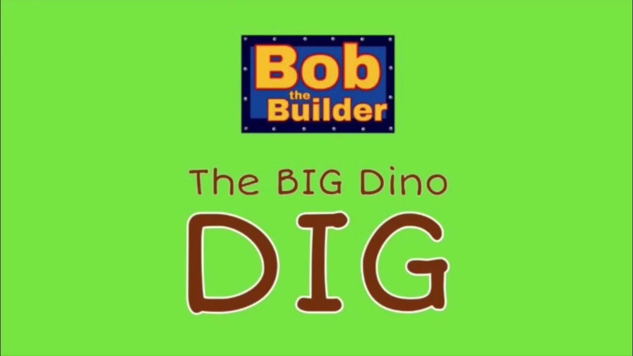 “Bob the Builder: The Big Dino Dig” (Reanimated) Title Card - YouTube