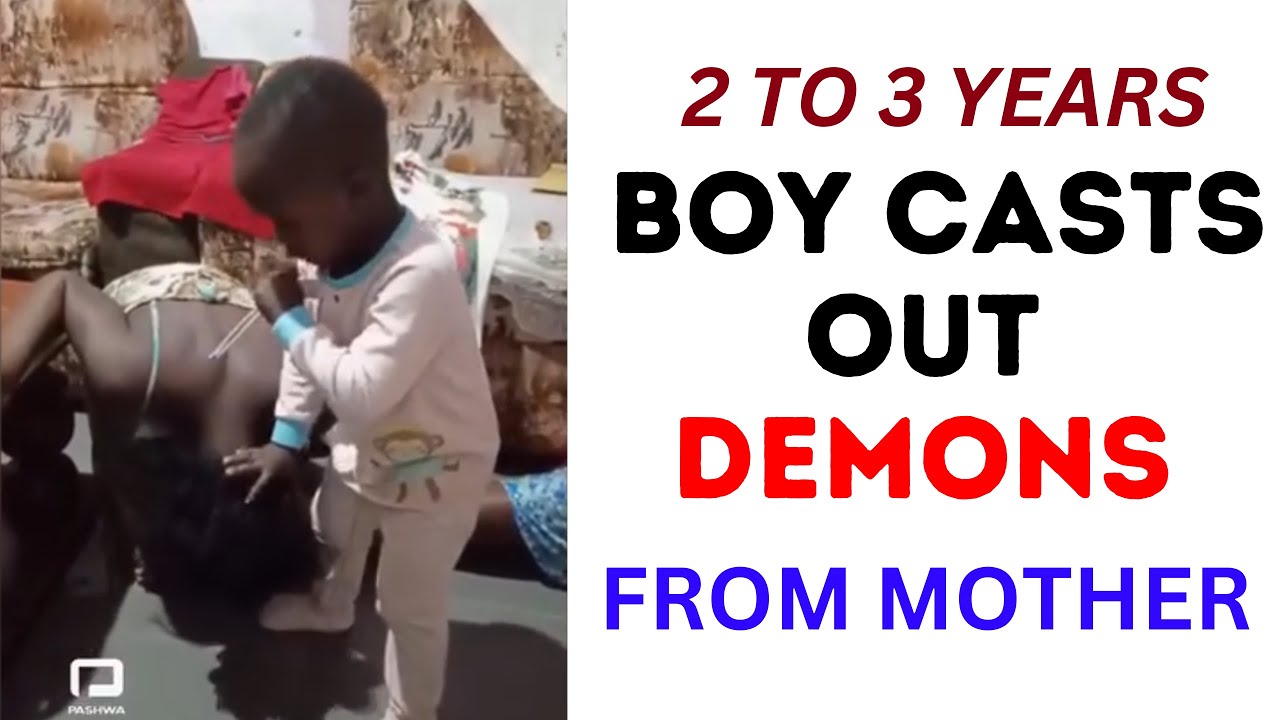SMALL BOY OF 2 TO 3 YEARS CASTS OUT DEMONS FROM MOTHER - YouTube