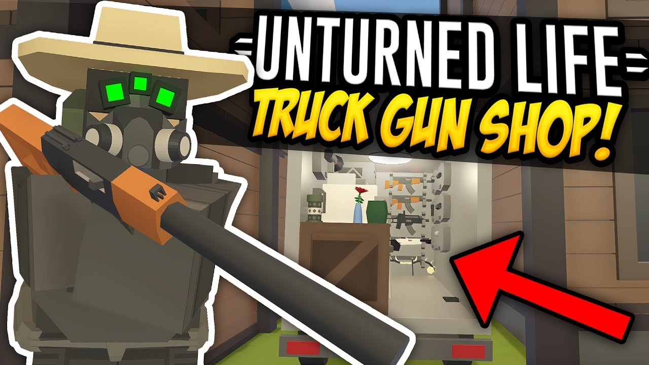 TRUCK GUN SHOP - Unturned Life Roleplay #424 - YouTube