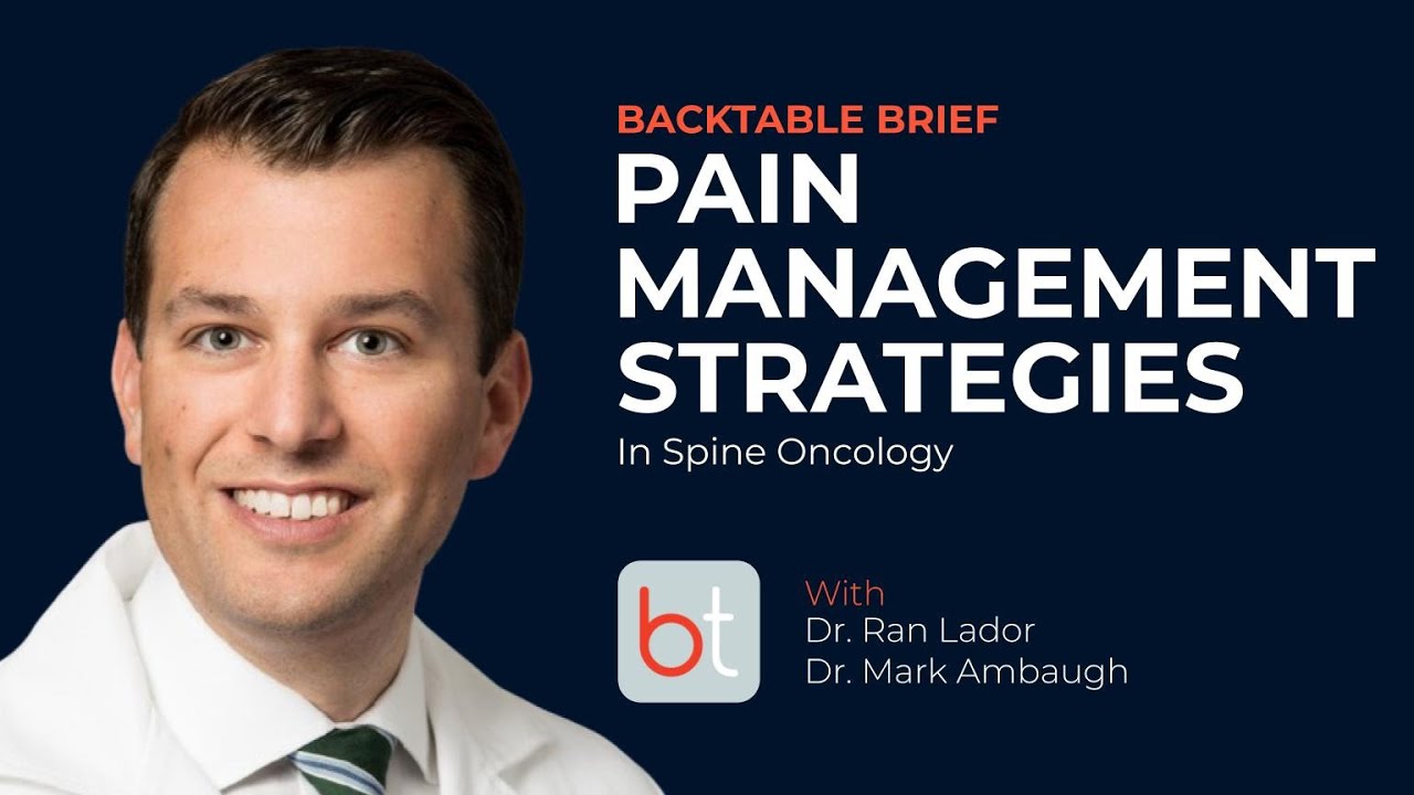 Backtable Brief: Pain Management Strategies in Spine Oncology w/ Drs ...