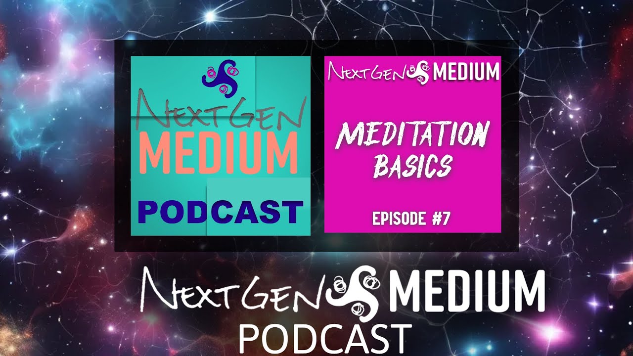 NextGEN Medium Podcast: Ep. 7 Meditation Basics for the Beginning Psychic - YouTube