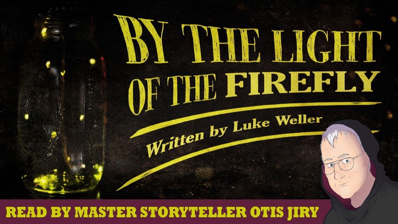 "BY THE LIGHT OF THE FIREFLY" by LUKE WELLER | The Otis Jiry Channel ...