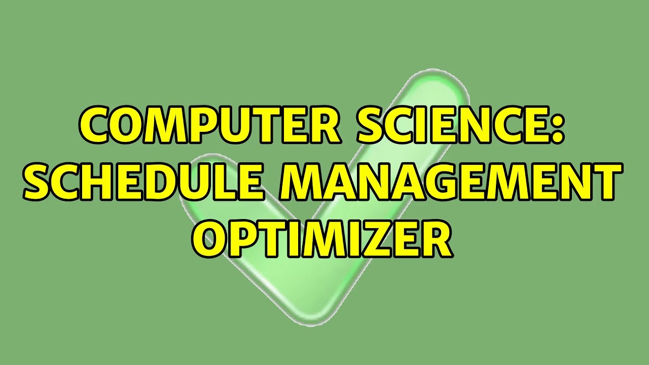 Computer Science: Schedule management optimizer - YouTube