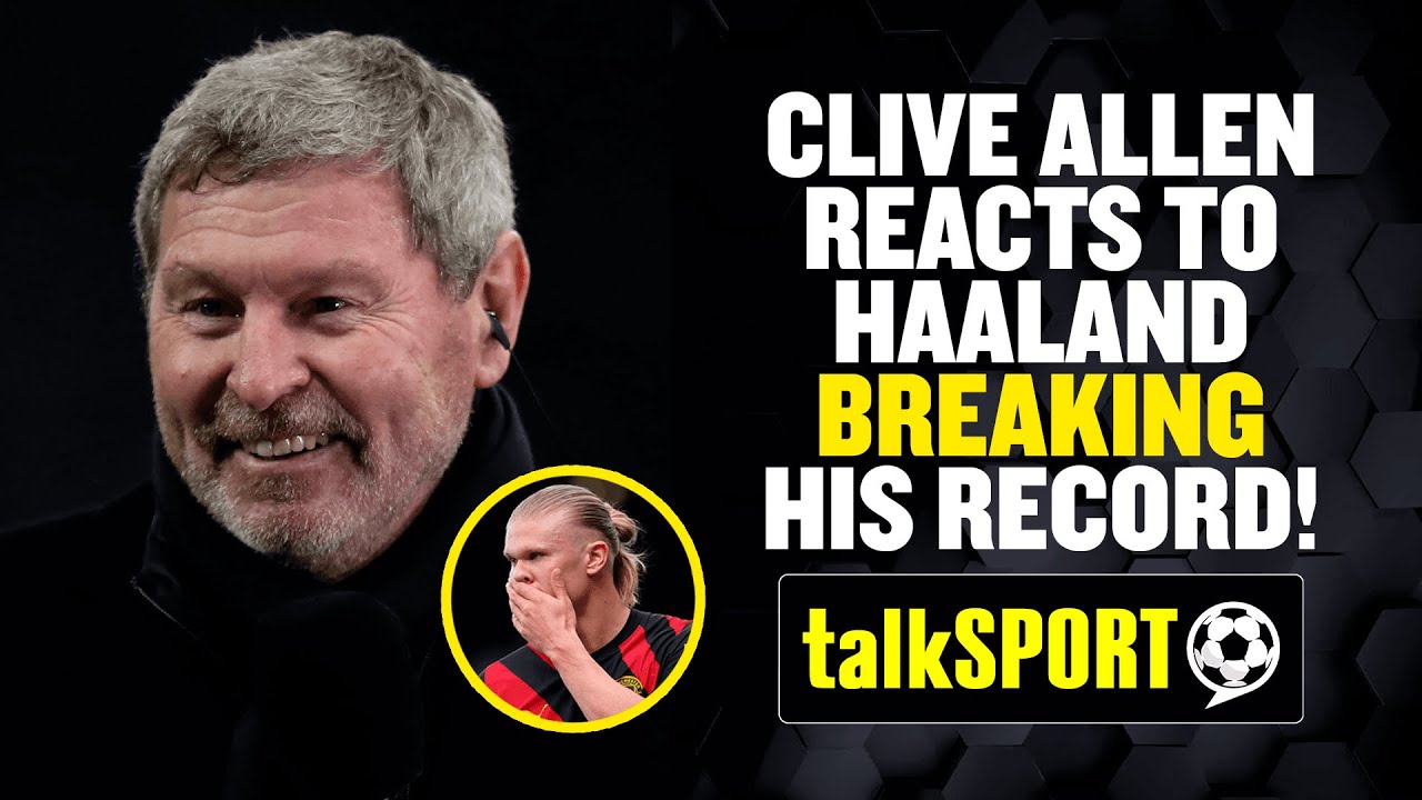 "He's ABSOLUTELY smashed it!" 😮 Clive Allen reacts to Haaland breaking ...
