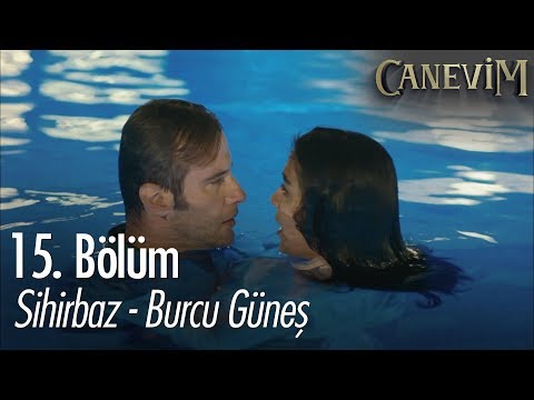 Sihirbaz - Burcu Güneş - Canevim 15. Bölüm