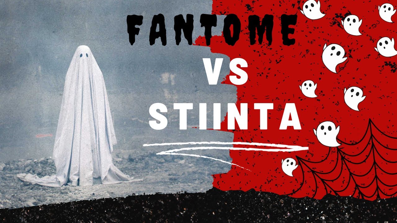 FANTOME vs STIINTA - Ce Spune Stiinta despre Existenta Fantomelor ...