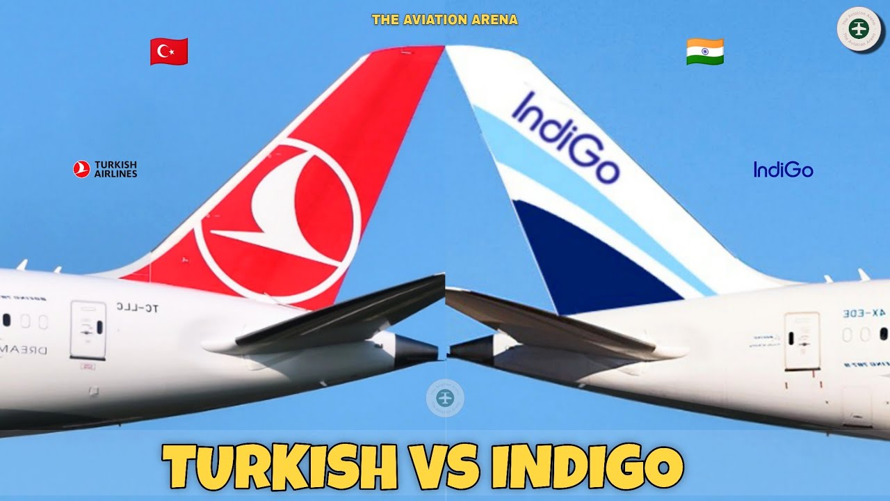 Turkish Airlines Vs Indigo Comparison 2025! 🇹🇷 Vs 🇮🇳 - YouTube