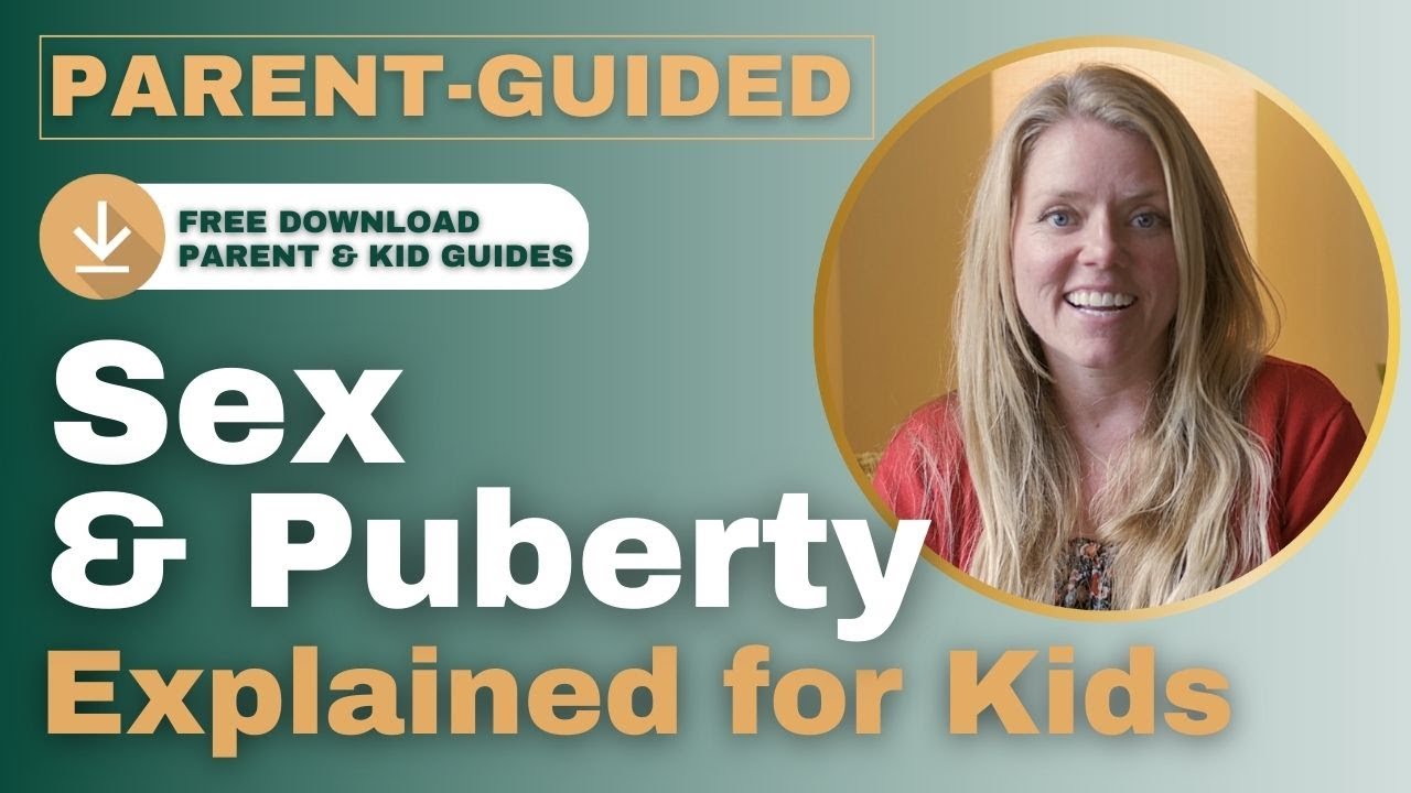 Sex & Puberty Education for Kids—Parent-Guided Learning with Free ...