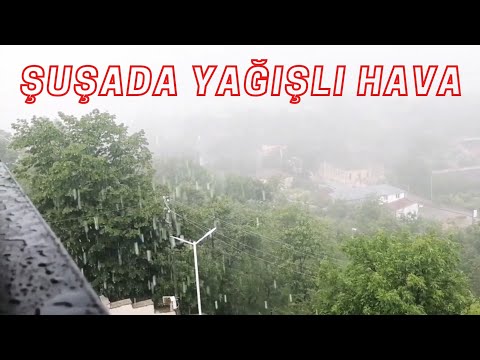 Şuşa şəhərində yağışlı hava yeni video görüntü